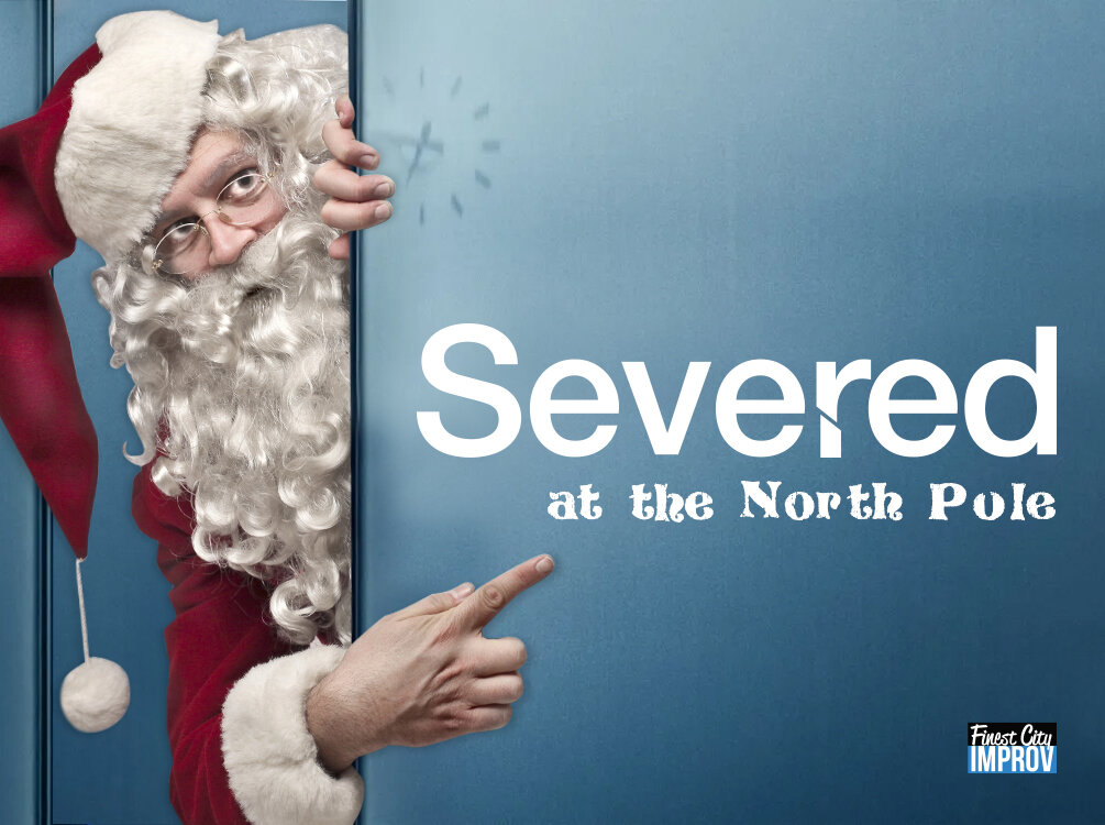 Severed at the North Pole • Finest City Improv