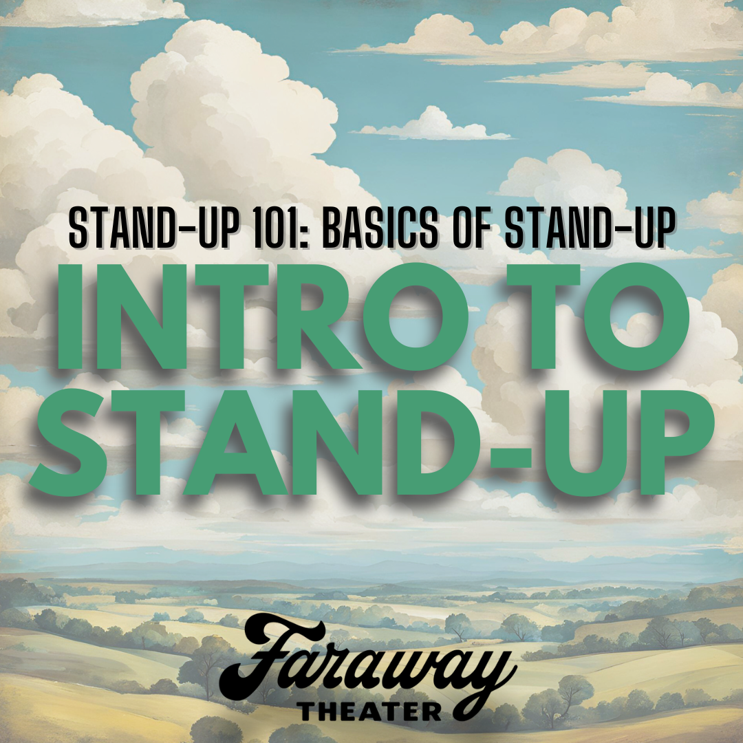 Winter Term - 101: Intro to Stand-up • Faraway Theater