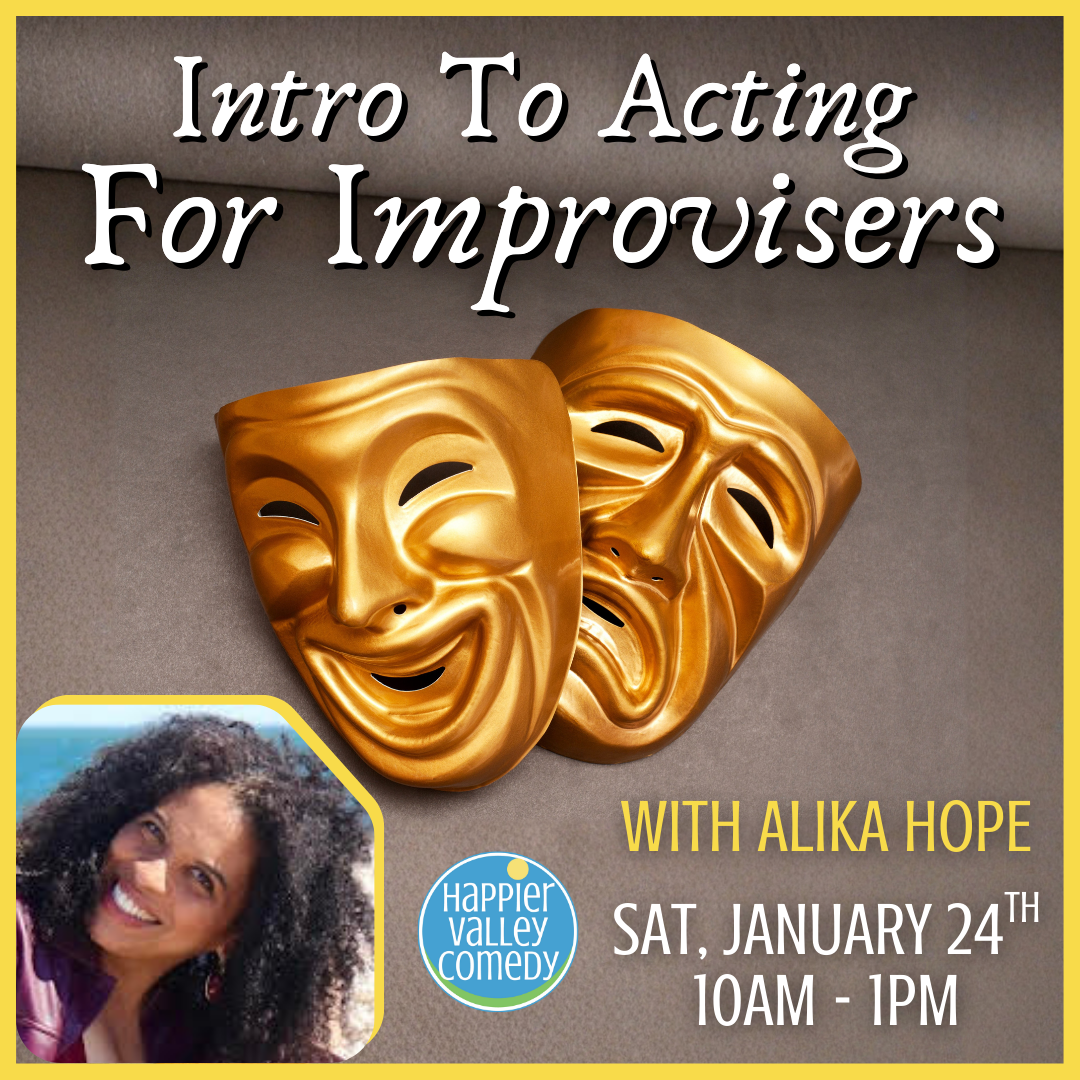 Intro to Acting for Improvisers Workshop • Happier Valley Comedy