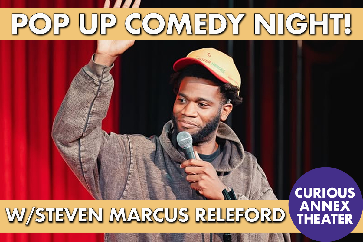 Pop Up Comedy Night with Steven Marcus Releford • Curious Comedy Theater