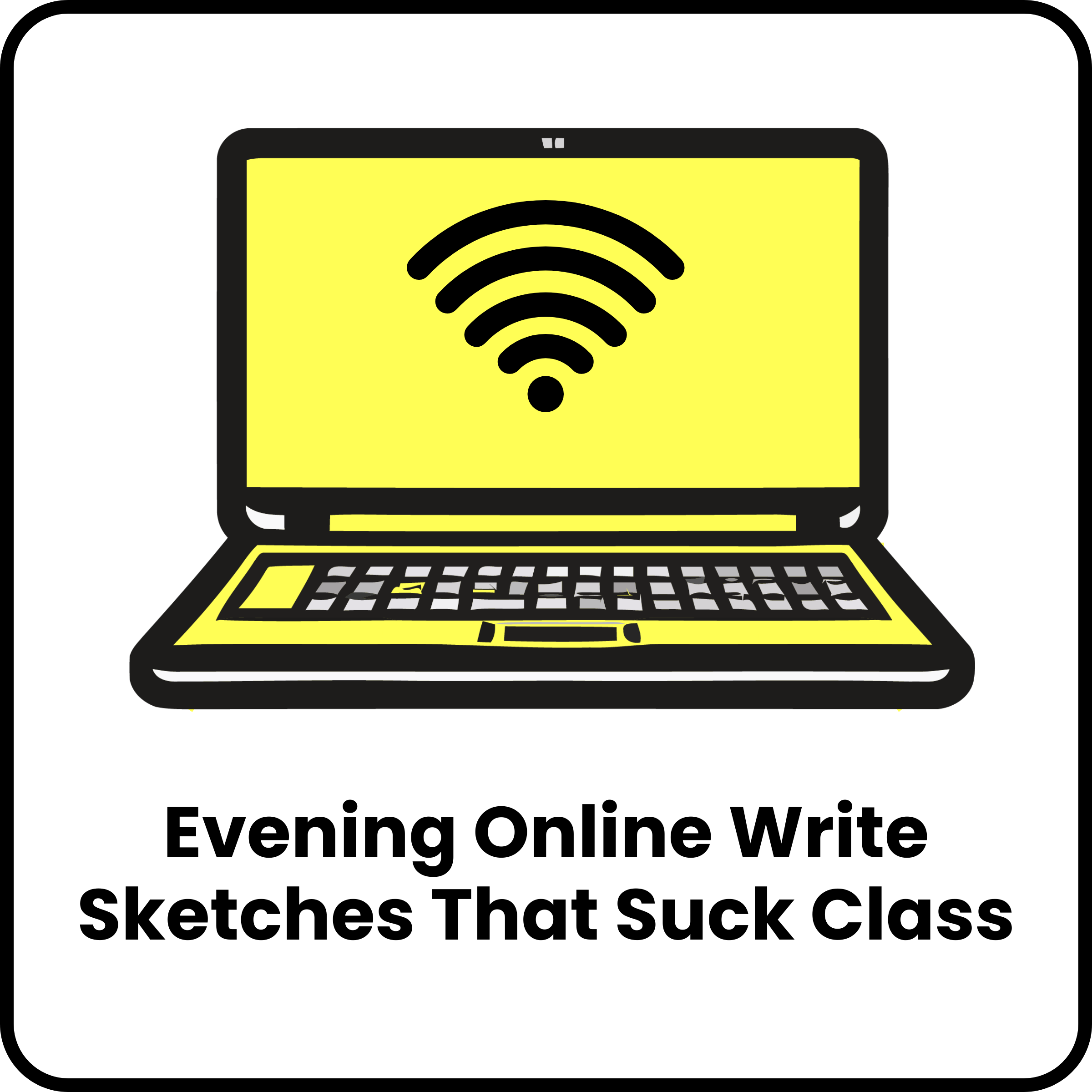 Evening Online Write Sketches That Suck Class with Tom Booker • Tom Booker