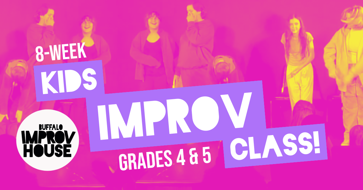 Kids Improv Class: 4th and 5th grade • Buffalo Improv House
