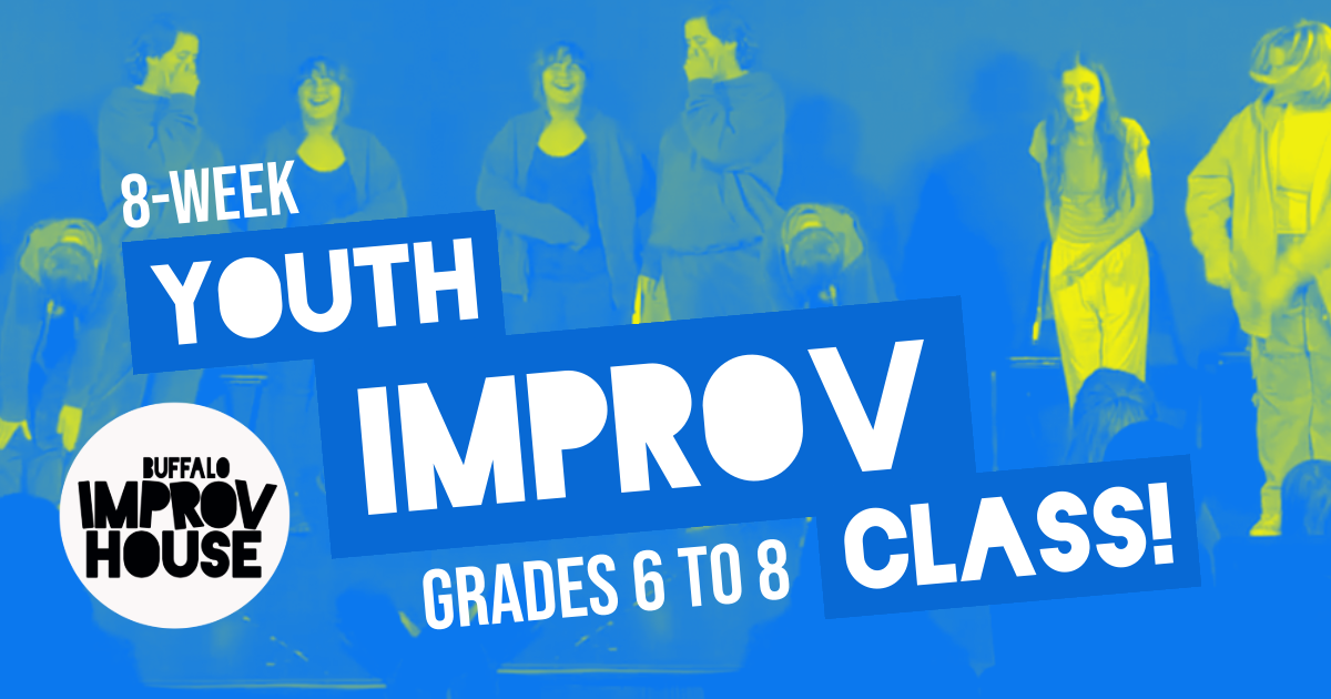 Youth Improv Class: 6th through 8th grade • Buffalo Improv House