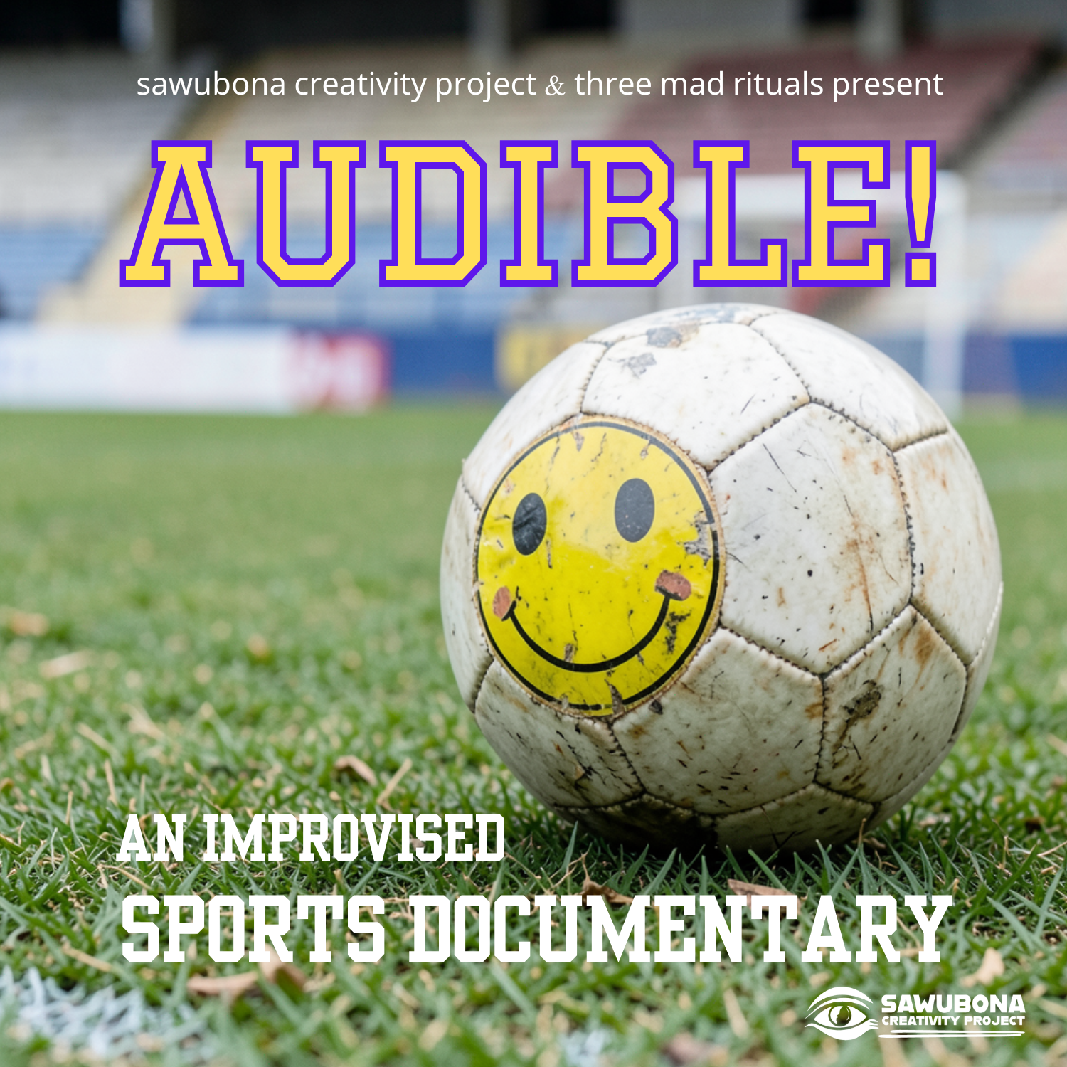 AUDIBLE: An Improvised Sports Documentary • Sawubona Creativity Project ...