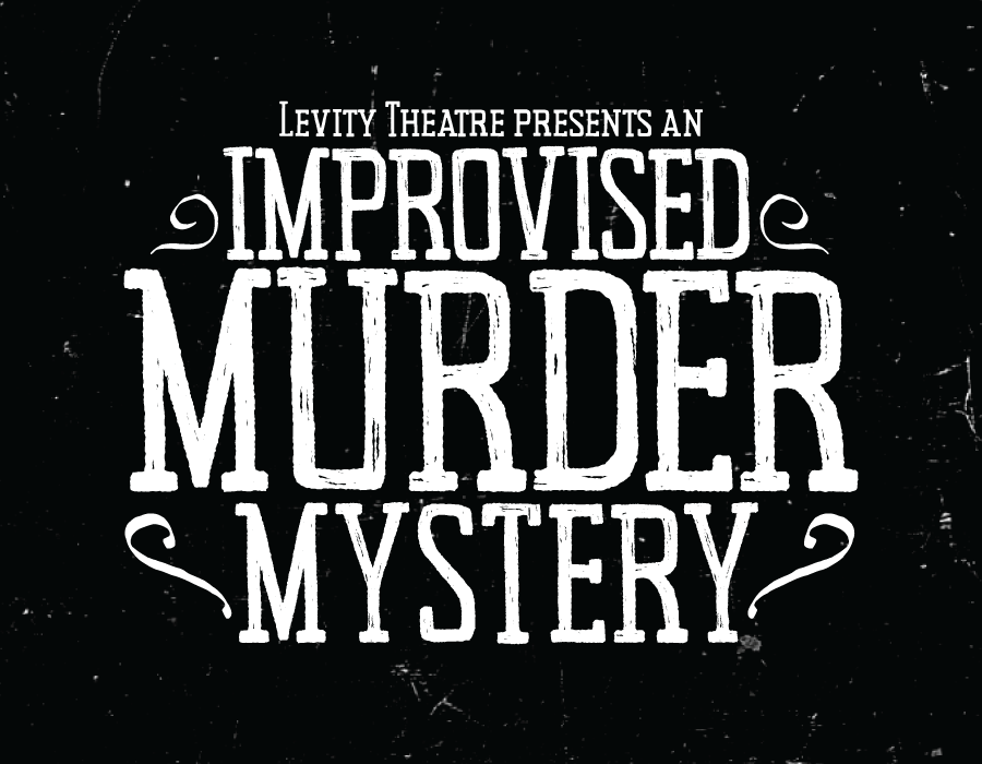 Improvised Murder Mystery • Levity Theatre