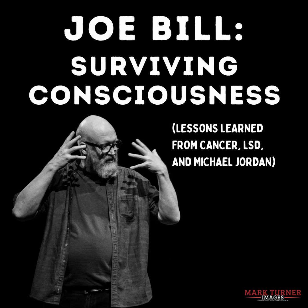 Joe BIll: Surviving Consciousness • Bughouse Theater
