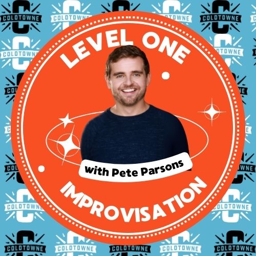 Thursday Level 1 Improv with Pete Parsons (May Start Date) • ColdTowne ...