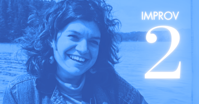Level 2 Improv Adv. Scene Work & Finding Your Comedic Voice Wed w / Thea Crowley (S3 25 ...