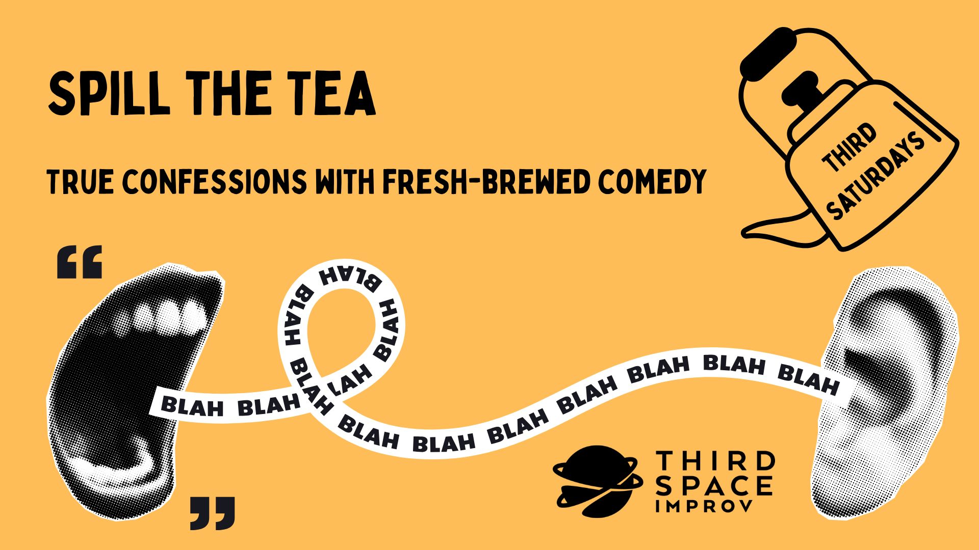 Spill the Tea: Fresh-Brewed Comedy • Third Space Improv