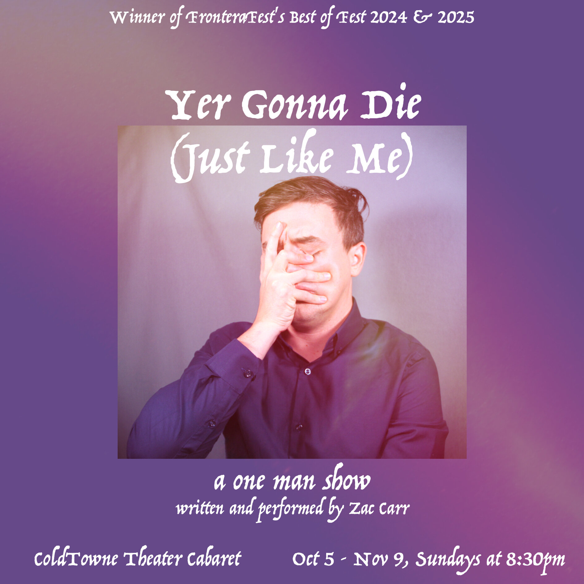 ZAC CARR: YER GONNA DIE (JUST LIKE ME) • ColdTowne Theater