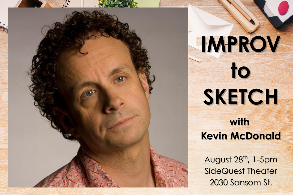 Improv to Sketch with Kevin McDonald (Kids in the Hall) • SideQuest Theater