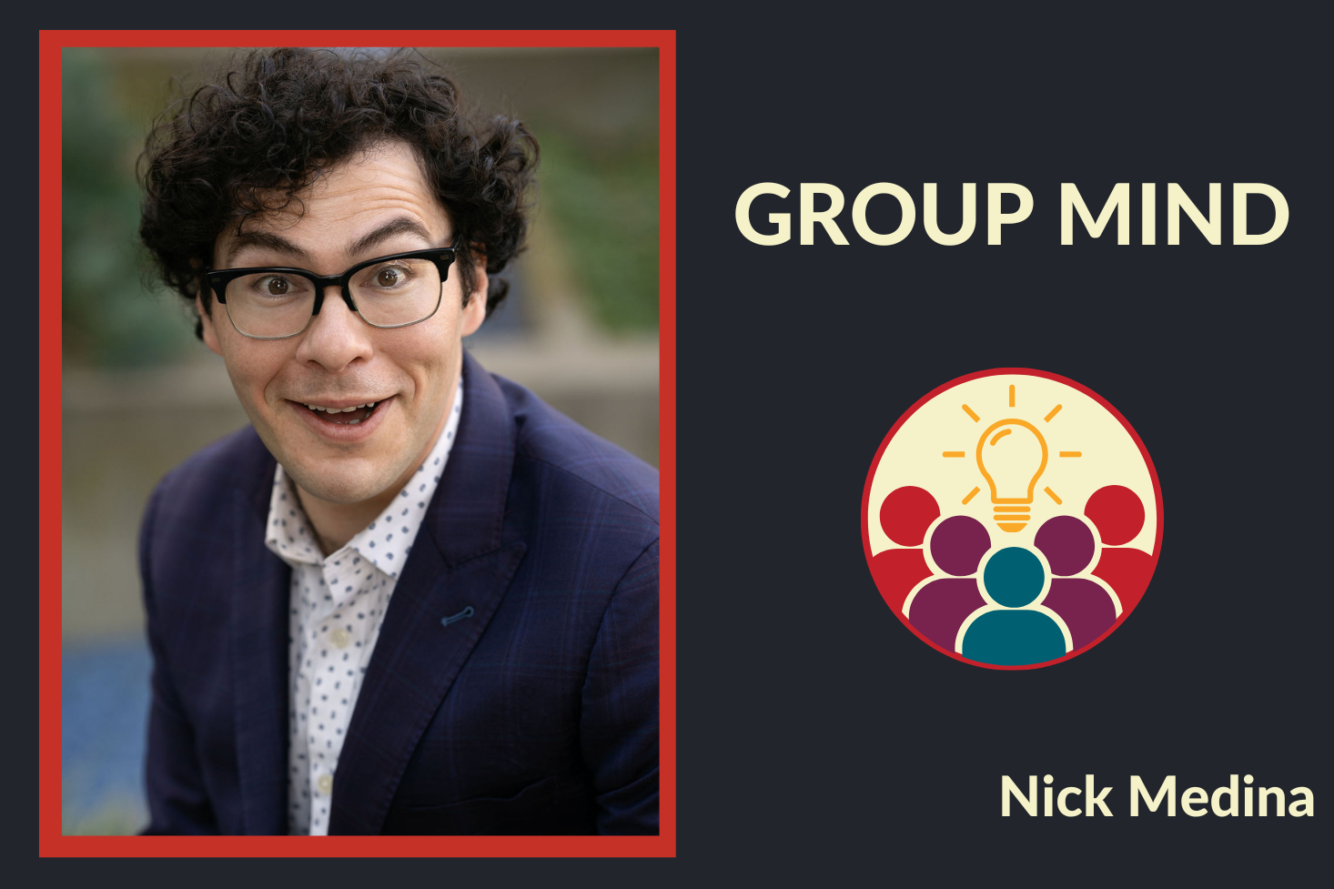 Group Mind w/ Nick Medina (Mon) • Curious Comedy Theater