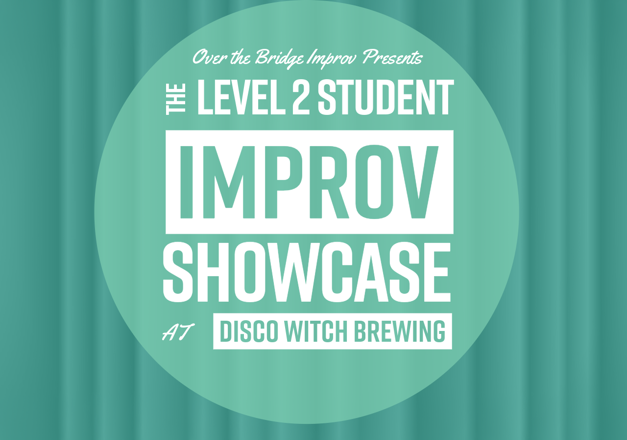 Level 2 Student Showcase - Sept 14, 2025 • Over the Bridge Improv