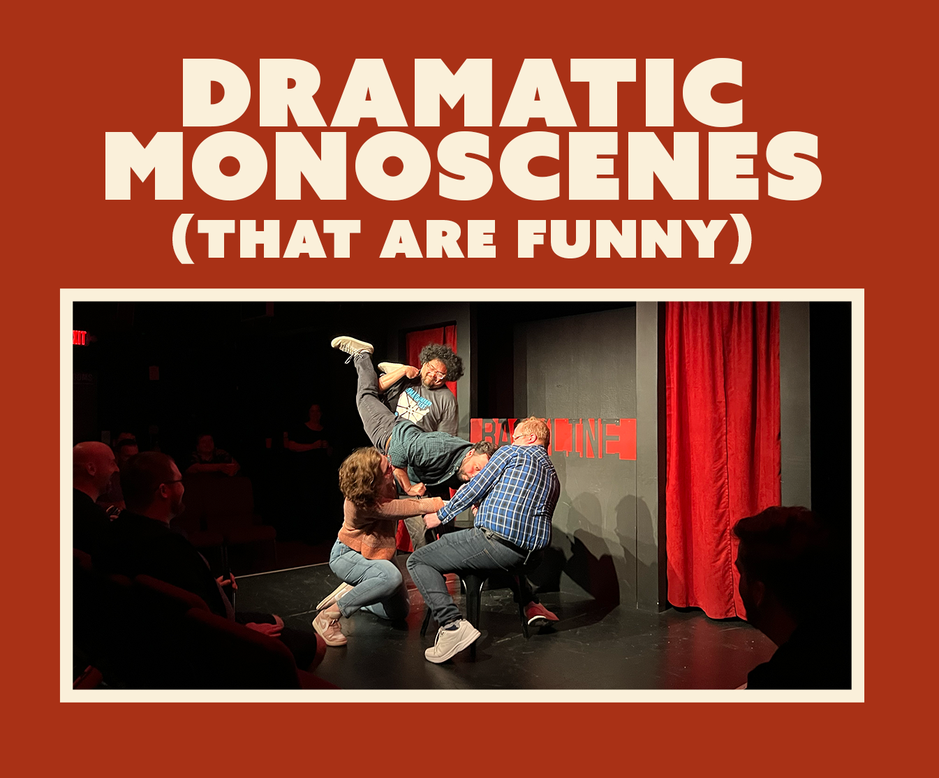 Dramatic Monoscenes (that are funny) • Backline Comedy